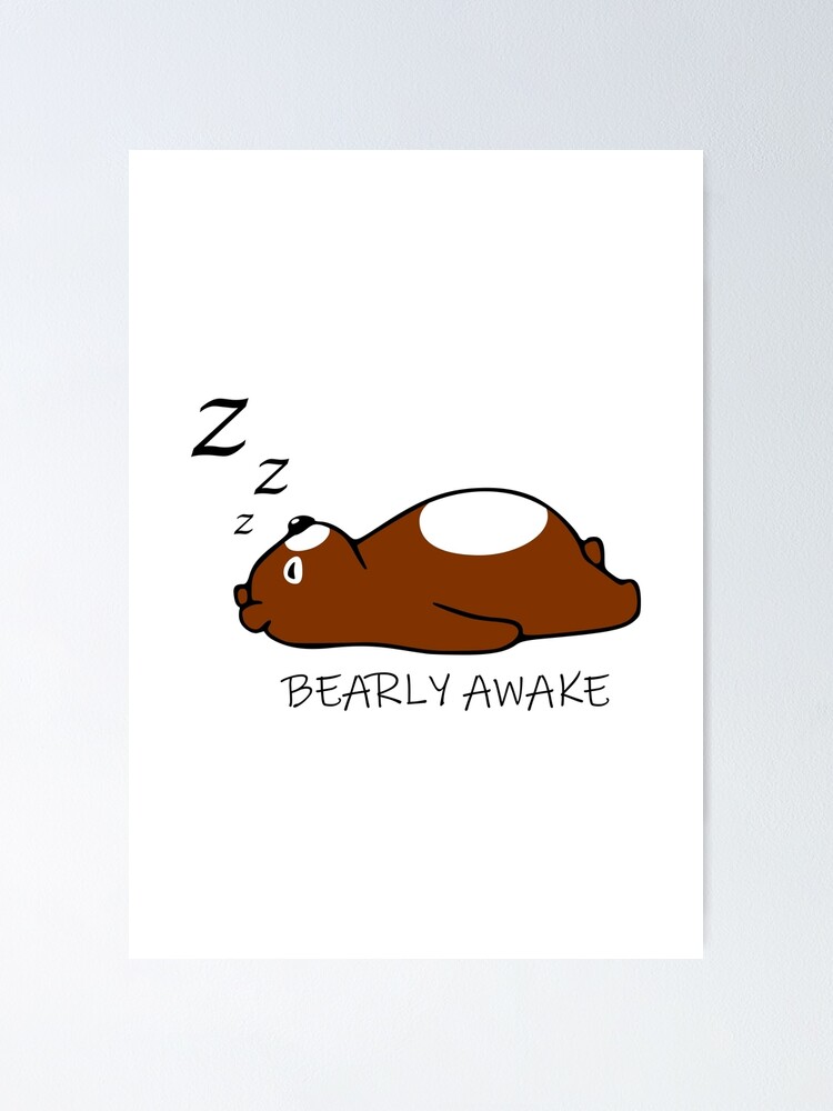 "Bearly awake cute sleeping brown bear" Poster for Sale by TheBlackRoze ...