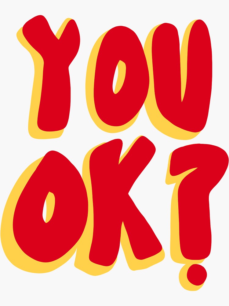 "You Ok? " Sticker for Sale by thatholliearts | Redbubble
