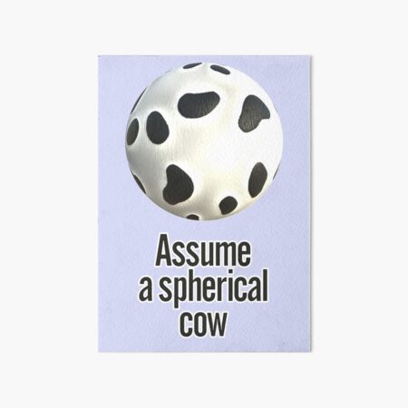 "Assume a Spherical Cow" Art Board Print by Kaltook | Redbubble