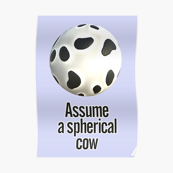 "Assume a Spherical Cow" Poster by Kaltook | Redbubble