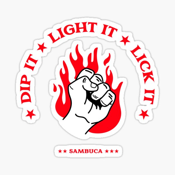 "Sambuca Red Rage. Dip it, Light it, Lick it." Sticker for Sale by alt ...