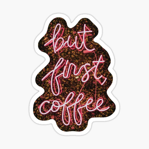 "But First Coffee Neon Sticker Sign" Sticker for Sale by aygaribaldi ...