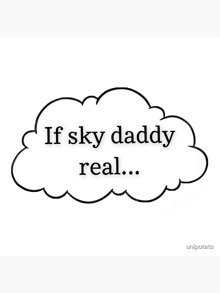 "If sky daddy real..." Sticker for Sale by unipotato | Redbubble