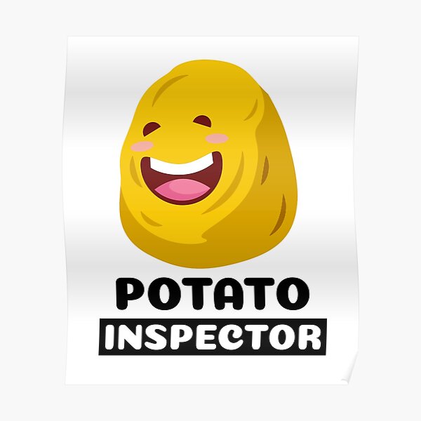 "Potato Inspector" Poster by Wachi-A | Redbubble