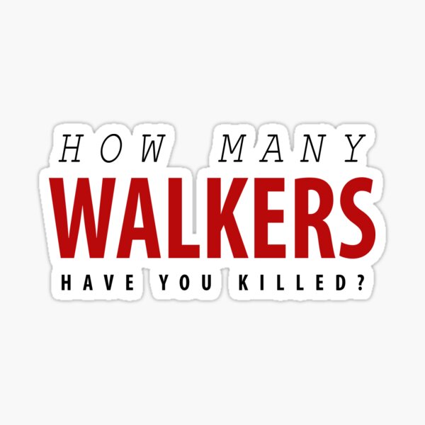 "How Many Walkers Have You Killed?" Sticker for Sale by fandomfactory ...