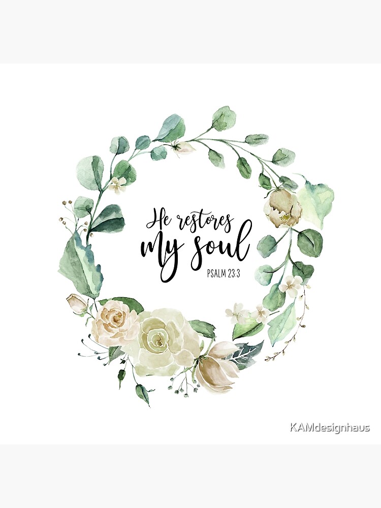 "He Restores My Soul Bible Verse Psalm 23" Art Print for Sale by ...