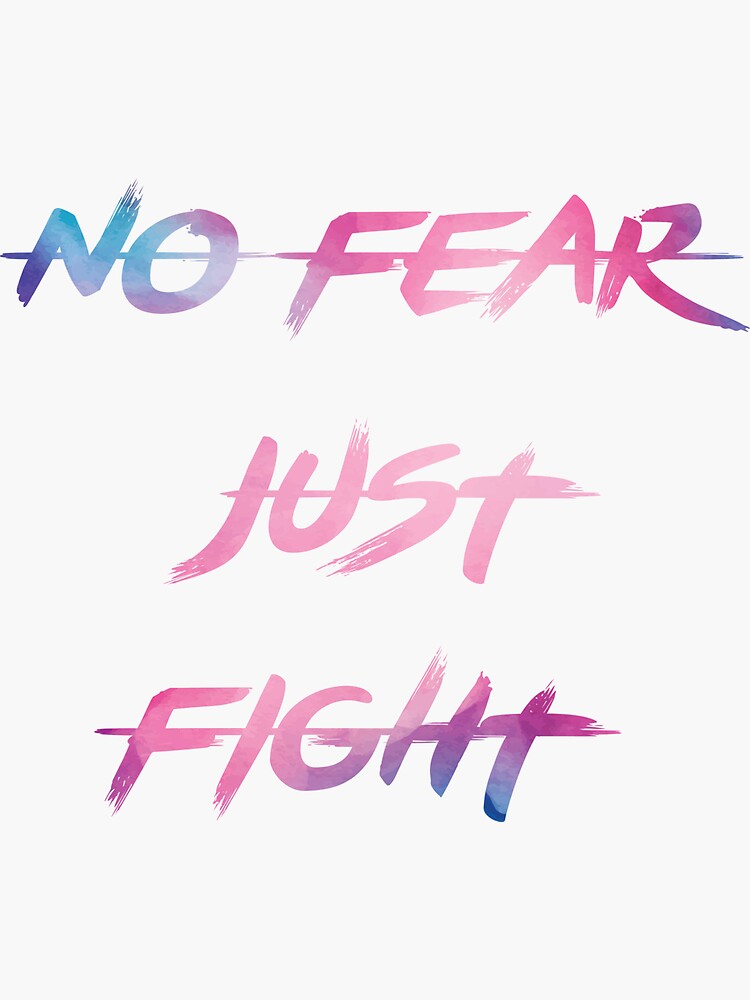 "No Fear Just Fight " Sticker for Sale by itsvella | Redbubble