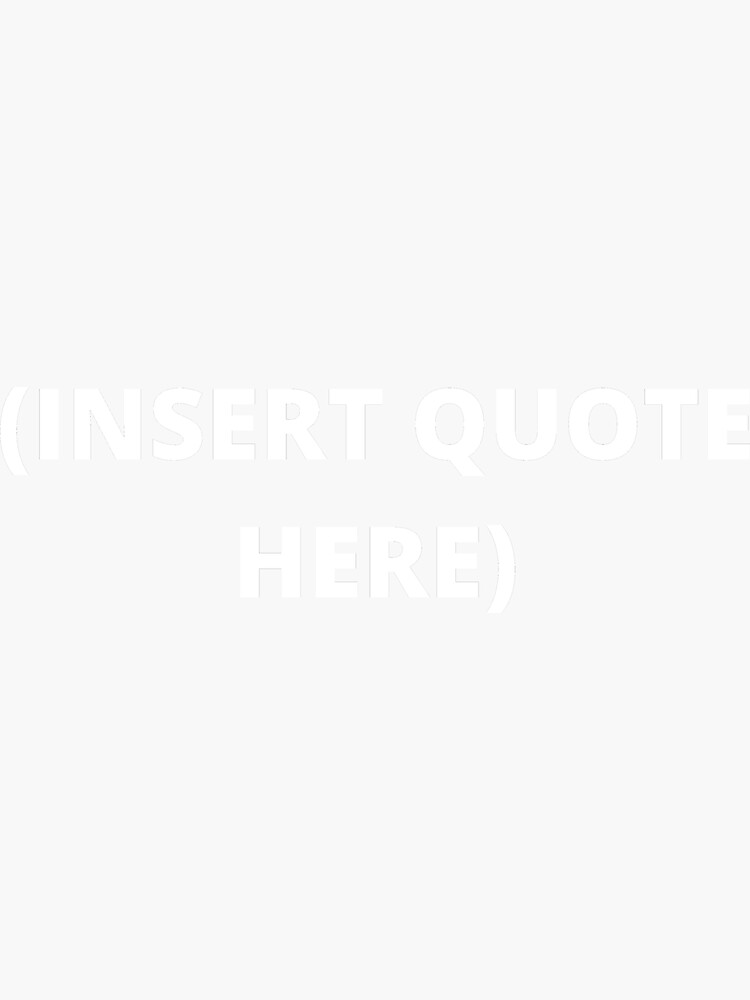 "Insert quote here" Sticker for Sale by kocakashop | Redbubble