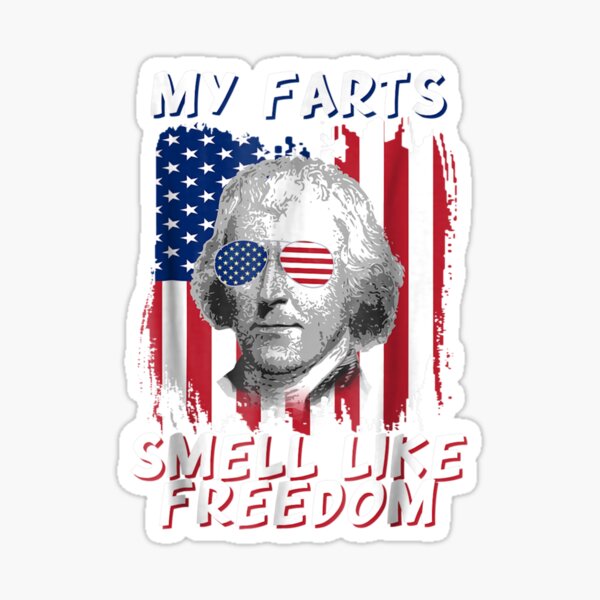 "My Farts Smell Like Freedom Jefferson" Sticker by wilkinsonha | Redbubble