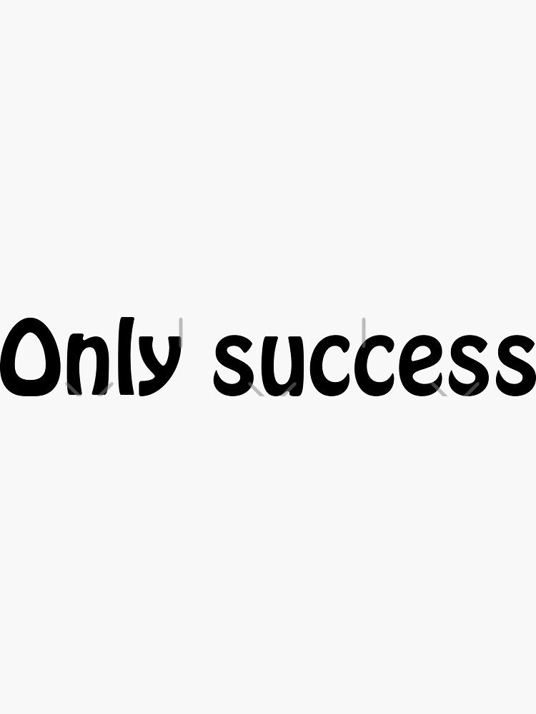 "Only success" Sticker by BoxHM | Redbubble