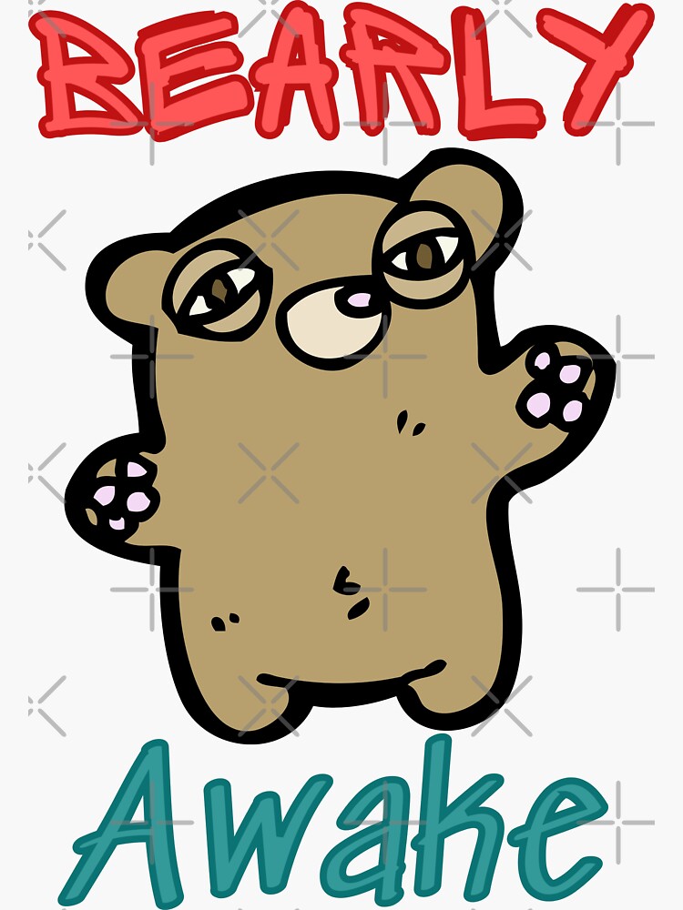 "Bearly Awake" Sticker for Sale by StephenMollie | Redbubble