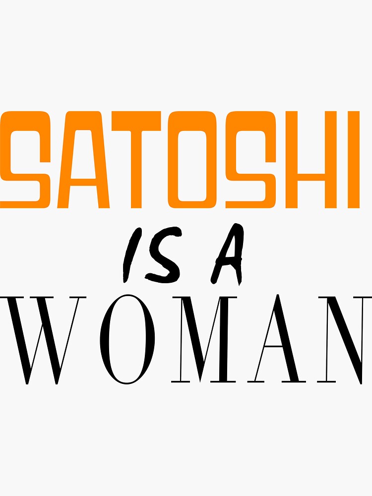 "Satoshi is a Woman Black" Sticker by Kardas | Redbubble