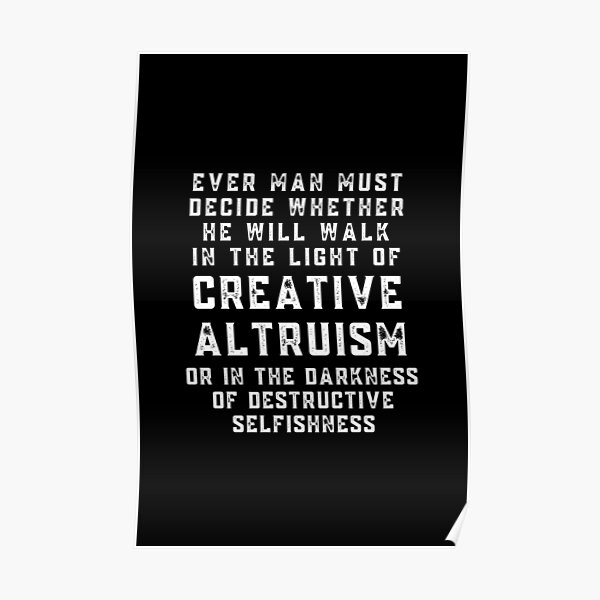 "Creative altruism, Quote by Martin Luther King Jr." Poster by stuff-n ...