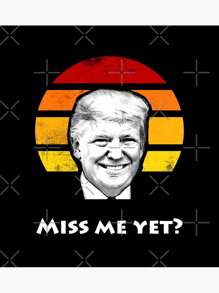 "Miss Me Yet " Poster for Sale by SnazzyCorp | Redbubble
