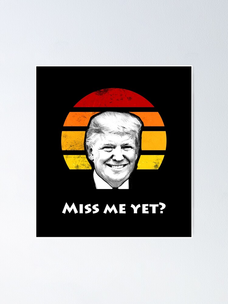 "Miss Me Yet " Poster for Sale by SnazzyCorp | Redbubble