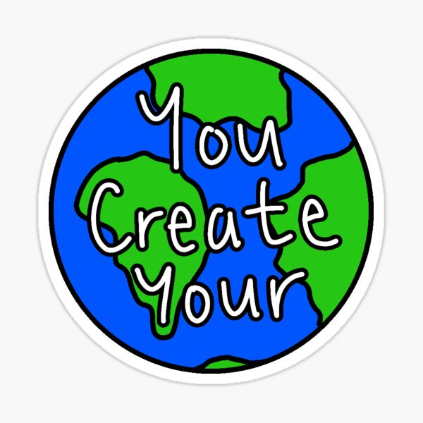 "You Create Your World Sticker" Sticker for Sale by UCre8Art | Redbubble