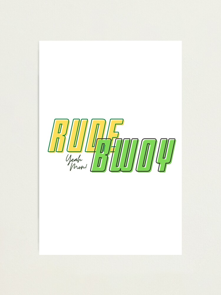 "Rude Boy, Yeah Mon! Jamaican Slang Alternate" Photographic Print for ...