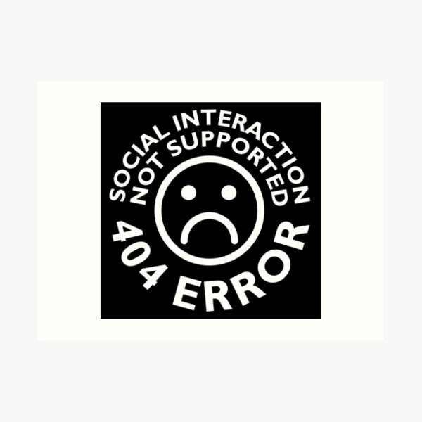 "Social Interaction Not Supported - Sad Face" Art Print for Sale by ...