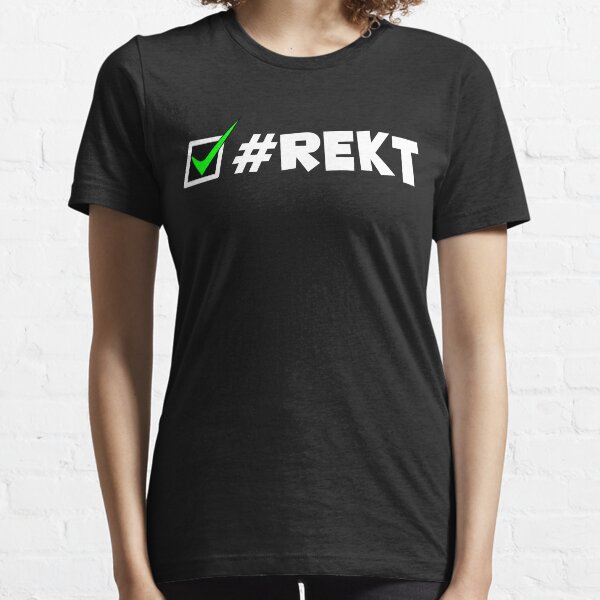 Get Rekt T-Shirts | Redbubble