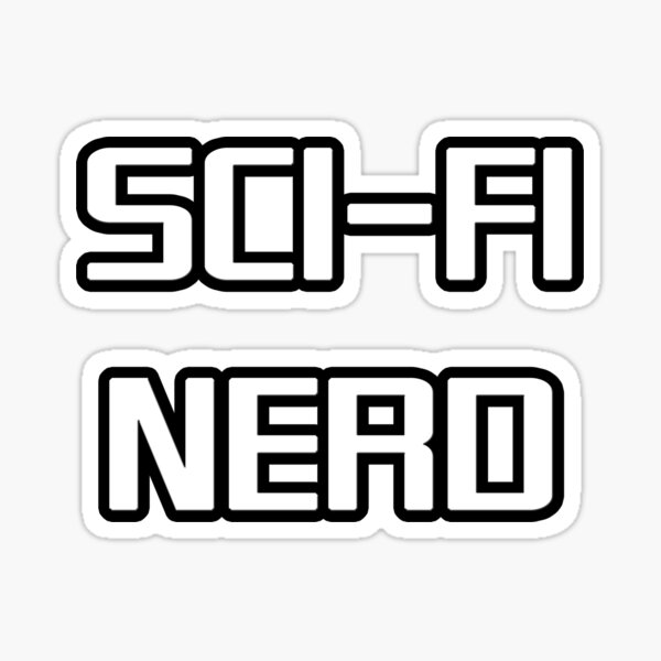 "Sci Fi Nerd" Sticker for Sale by BethM93 | Redbubble