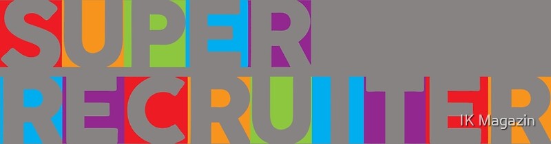 "Super Recruiter - HR Design -" by IK Magazin | Redbubble