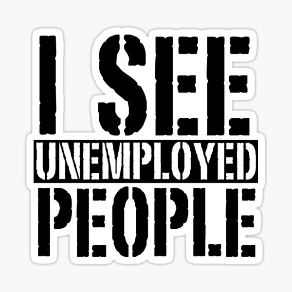 "Future of HR - I See Unemployed People" Sticker for Sale by ...