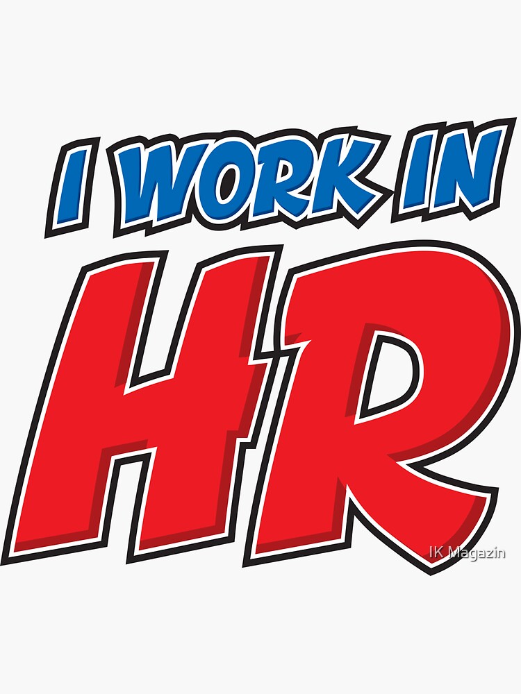 "I Work in HR" Sticker for Sale by insankaynaklari | Redbubble