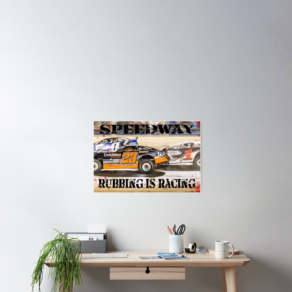 "Rubbing is Racing - Speedway" Poster for Sale by shaynetwright | Redbubble
