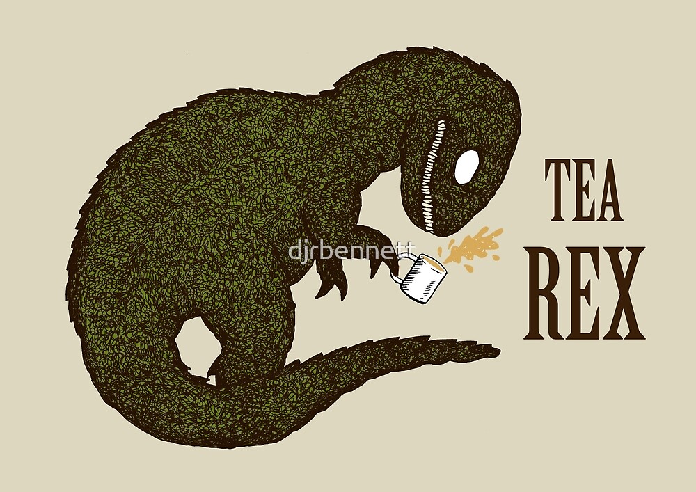 "Tea Rex" by djrbennett | Redbubble