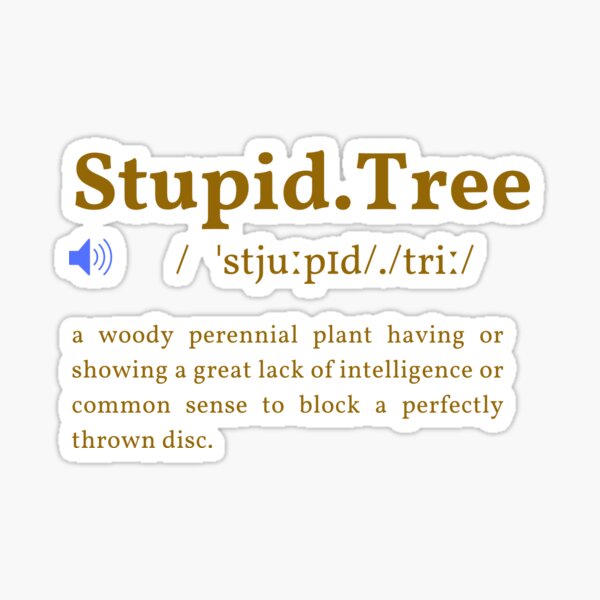 "Stupid Tree Meaning How to play disc golf" Sticker for Sale by Desandu ...