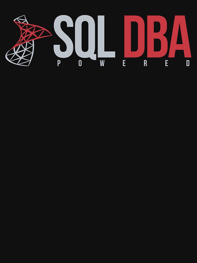 "SQL DBA" T-shirt for Sale by faithfulpostman | Redbubble | sql server ...