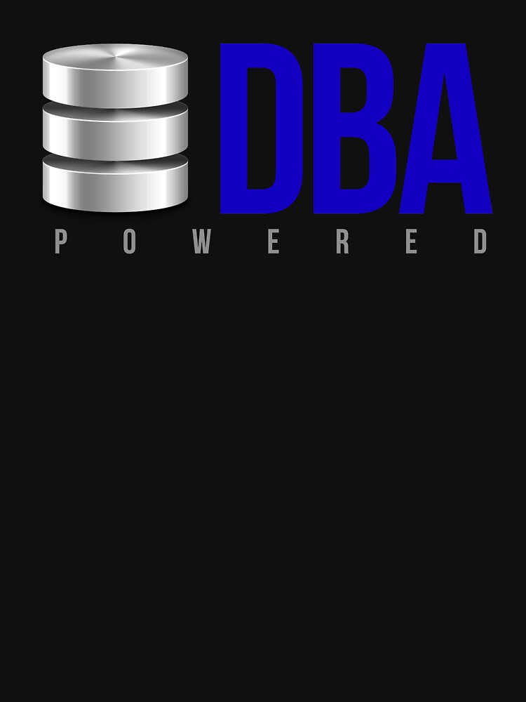"DBA" T-shirt for Sale by faithfulpostman | Redbubble | dba t-shirts - sql server t-shirts ...