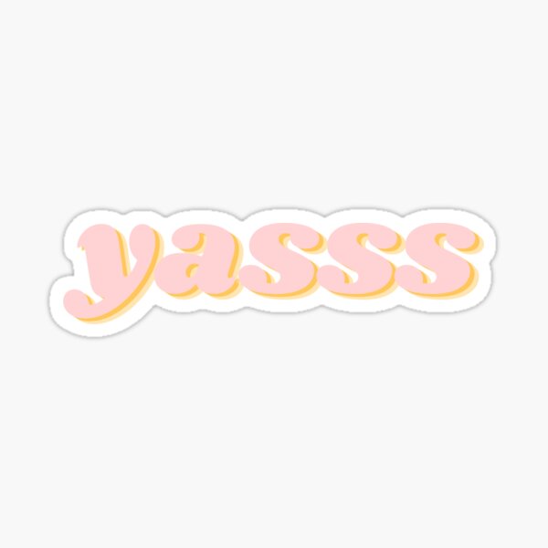 "Yass" Sticker for Sale by imanisaesthetic | Redbubble