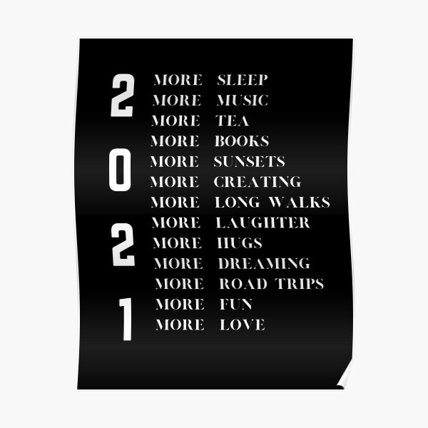 "2021 more sleep, more music, more tea, more books, more sunsets, more ...