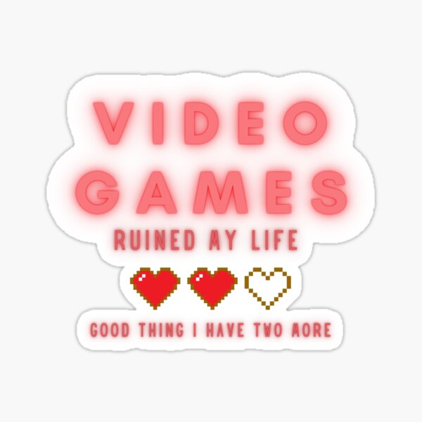 "Video Games Ruined My Life" Sticker by Desandu | Redbubble