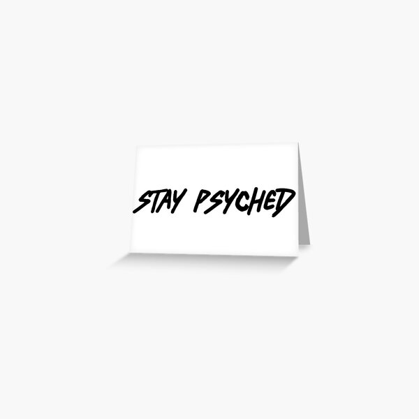 "stay psyched sticker" Greeting Card for Sale by madigannawayy | Redbubble