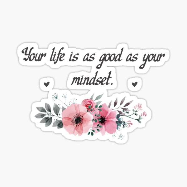 "As Good As Your Mindset" Sticker by OutlookTeesPh | Redbubble