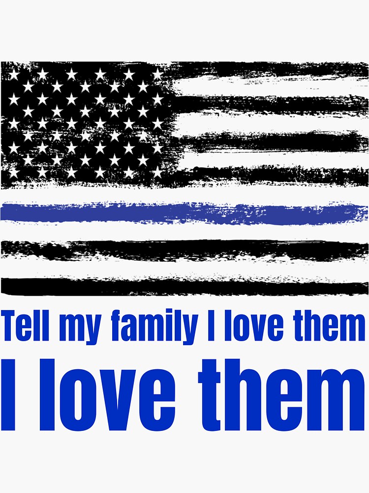 "Tell my family I love them " Sticker for Sale by Flexys | Redbubble