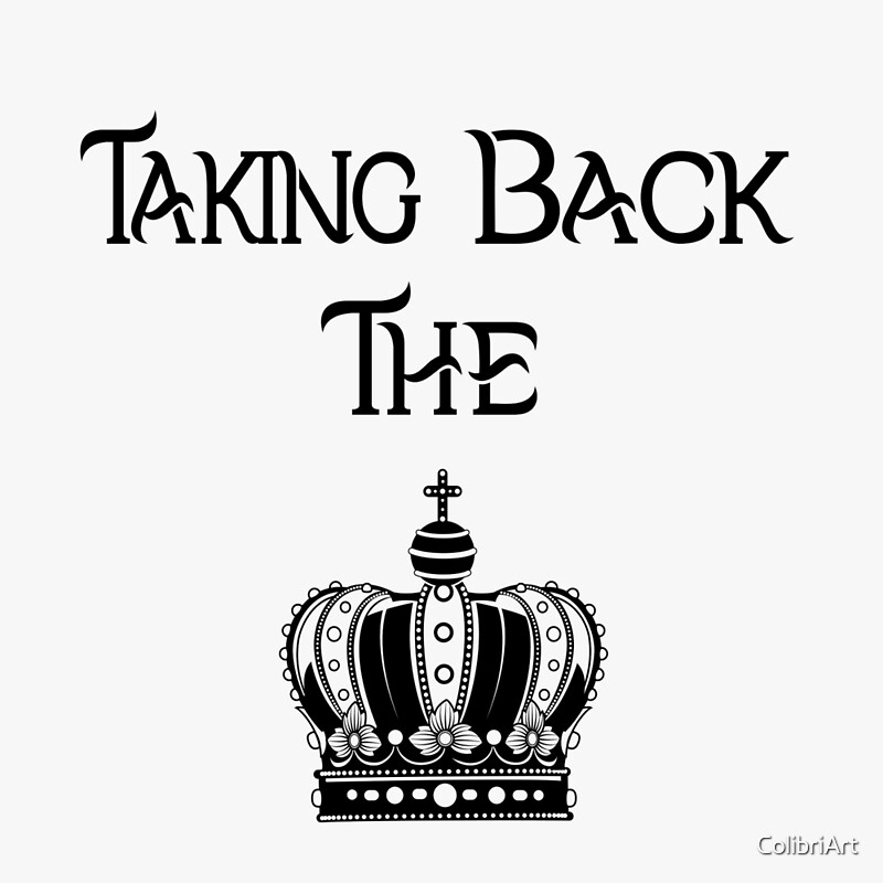 "Taking Back the Crown" by ColibriArt | Redbubble