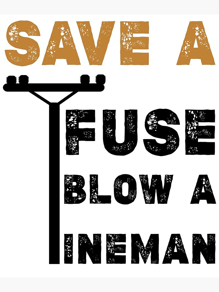 "Save A Fuse Blow A Lineman Funny Lineman gift idea,lineworker gift ...