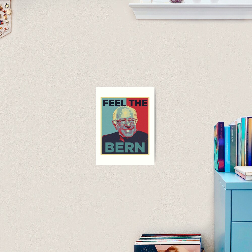 "FEEL THE BERN" Art Print by ericbracewell | Redbubble