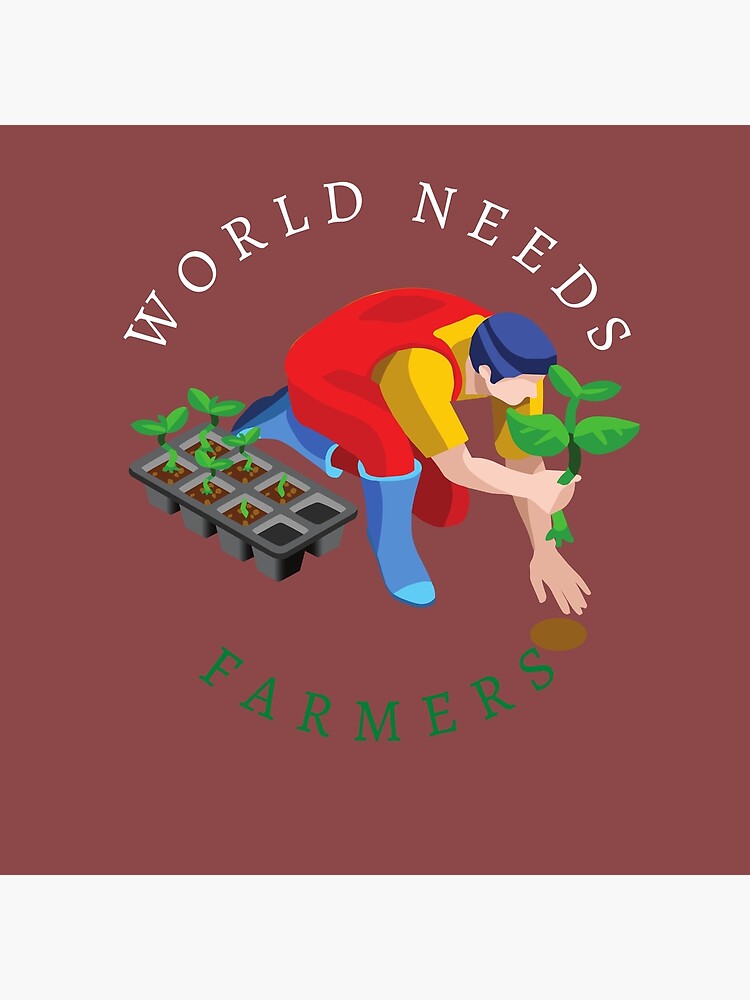 "WORLD NEEDS FARMERS" Poster by Dioryy | Redbubble
