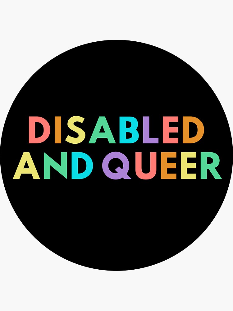 "Disabled and queer " Sticker for Sale by DisabiliTees | Redbubble
