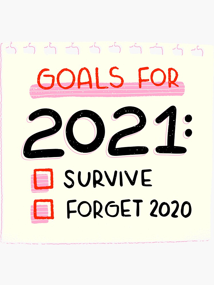 "Goals for 2021: Survive & Forget 2020" Sticker for Sale by jonnyhoff ...
