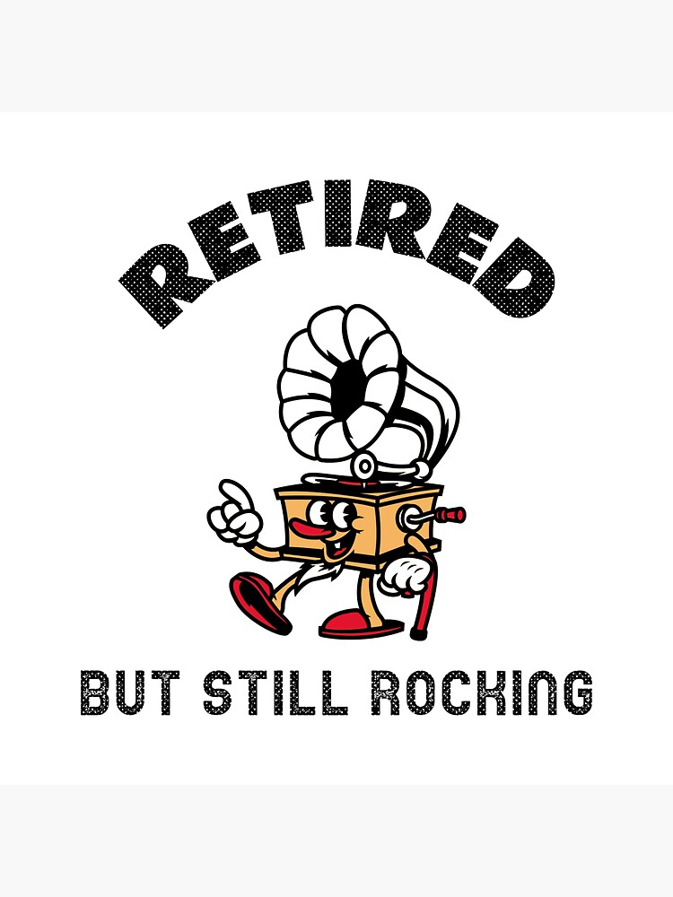 "Retired But Still Rocking" Sticker for Sale by 12BarTees | Redbubble