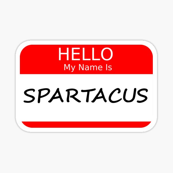 "Hello My Name Is (Spartacus)" Sticker for Sale by GdLkngCrps | Redbubble