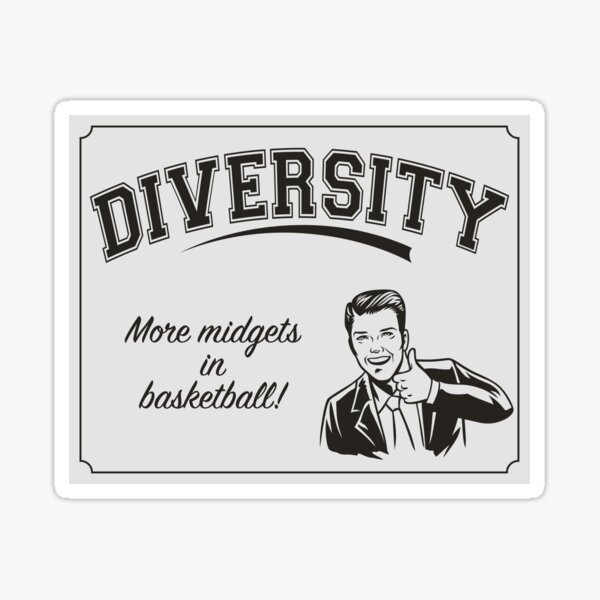 "Diversity - Midgets in Basketball" Sticker for Sale by AntiLiberalArt ...