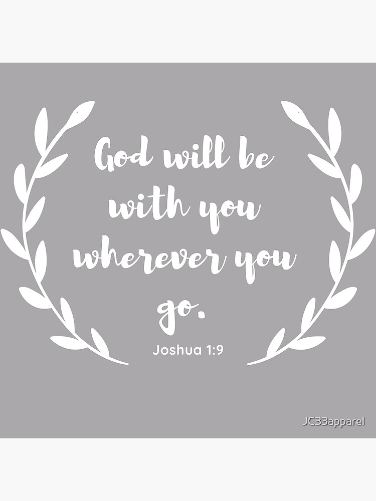 "God will be with you wherever you go. Joshua 1:9 JC33apparel" Poster ...