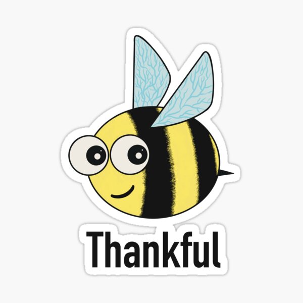 "Bee Thankful; a reminder" Sticker by artbysarahallen | Redbubble