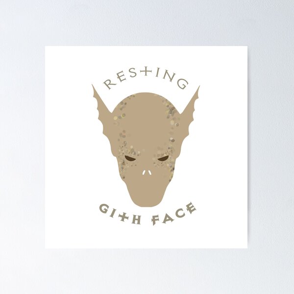 "Resting Gith Face" Poster for Sale by AntiqueBeast | Redbubble
